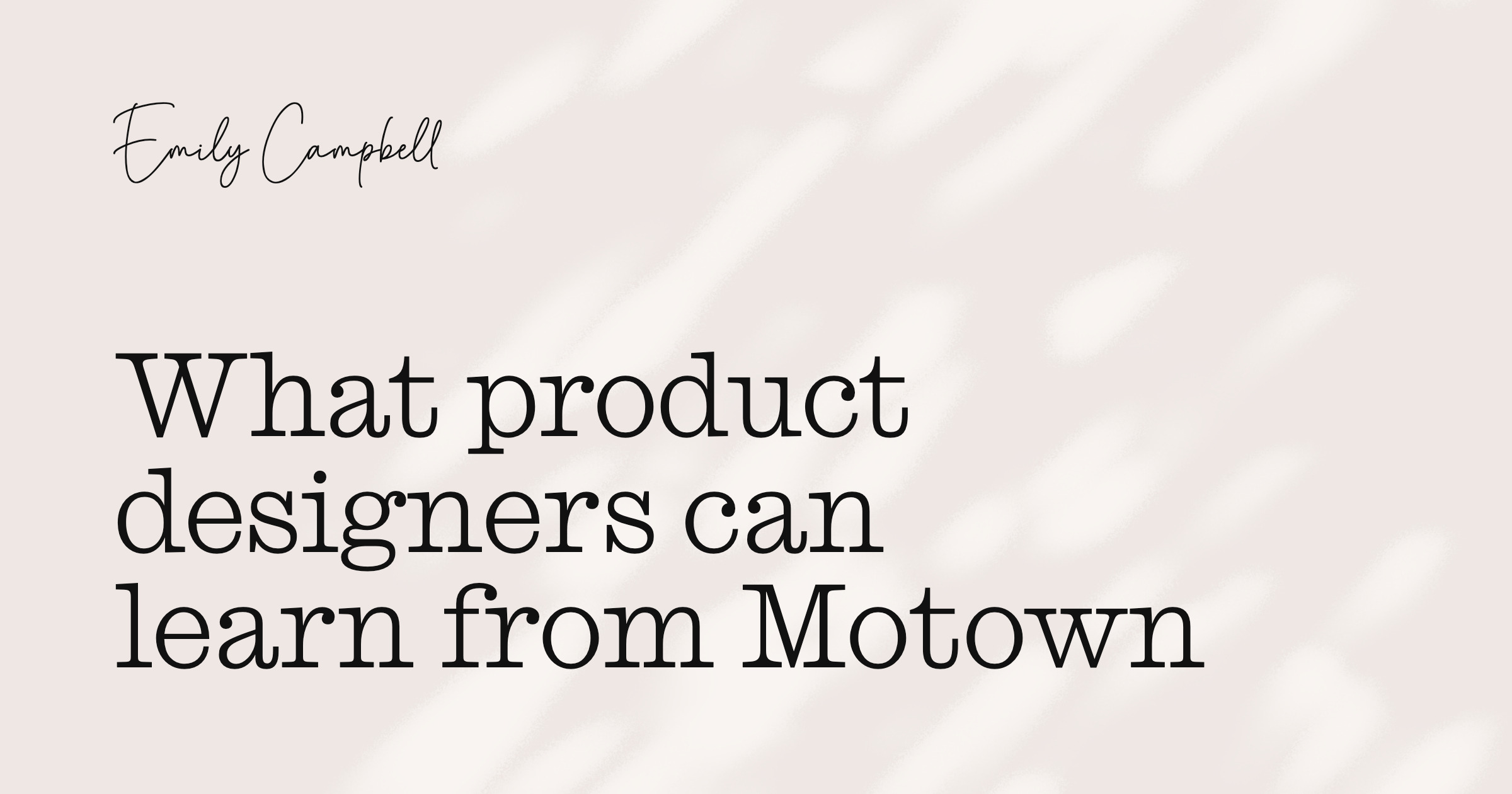 Emily Campbell - What product designers can learn from Motown